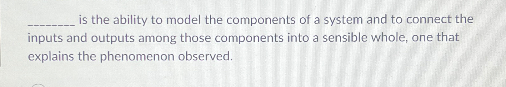 Solved is the ability to model the components of a system | Chegg.com