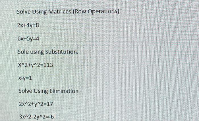 Solved Solve Using Matrices (Row Operations) 2x+4y=86x+5y=4 | Chegg.com