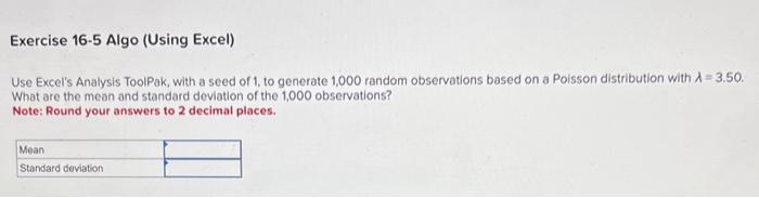 Solved Use Excel's Analysis ToolPak, with a seed of 1, to | Chegg.com