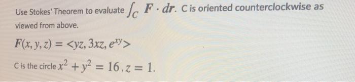 Solved Use Stokes' Theorem to evaluate ſc F. dr. Cis | Chegg.com