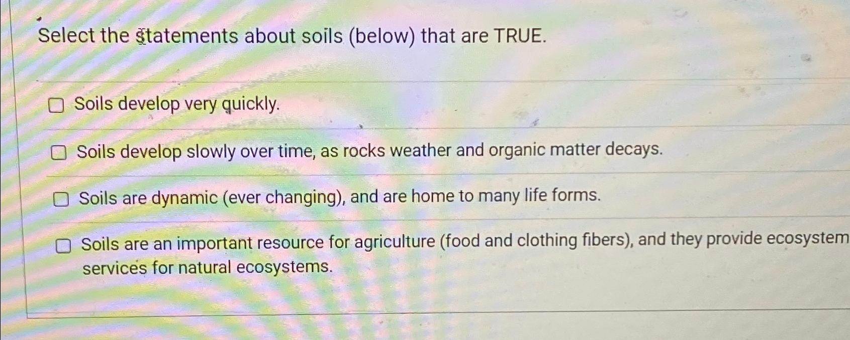 Solved Select the statements about soils (below) ﻿that are | Chegg.com
