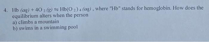 Solved 4. Hb(aq)+4O2(g)⇋Hb2)4(aq), where "Hb" stands for | Chegg.com