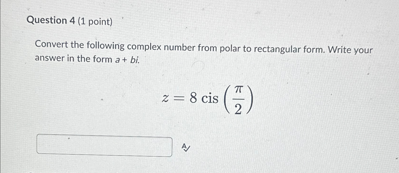 Solved Question 4 (1 ﻿point)Convert the following complex | Chegg.com