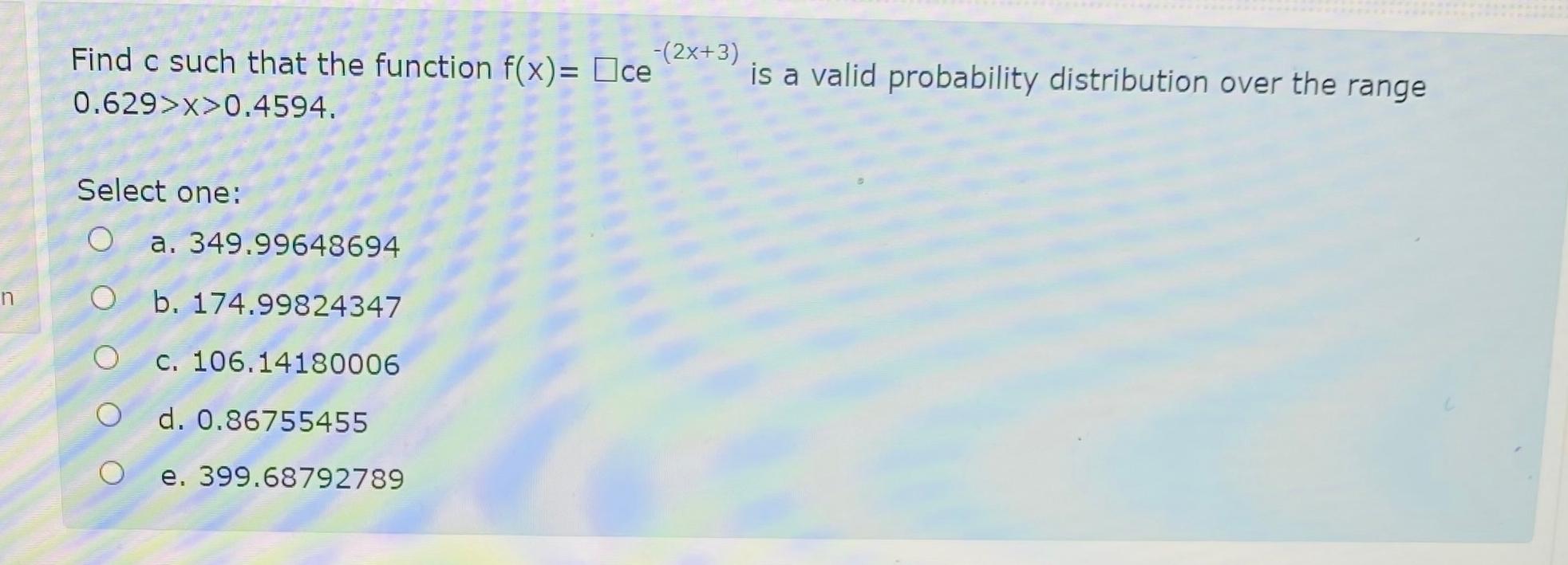 Solved Find c ﻿such that the function f(x)= ce-(2x+3) ﻿is a | Chegg.com