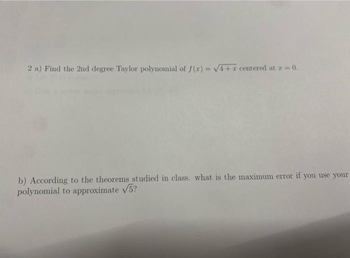 Solved 2 a) Find the 2 nd degree Taylor polynomial of | Chegg.com