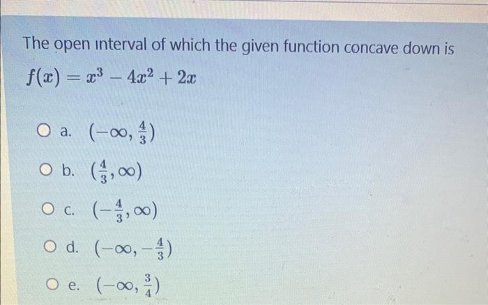 Solved The open interval of which the given function concave | Chegg.com