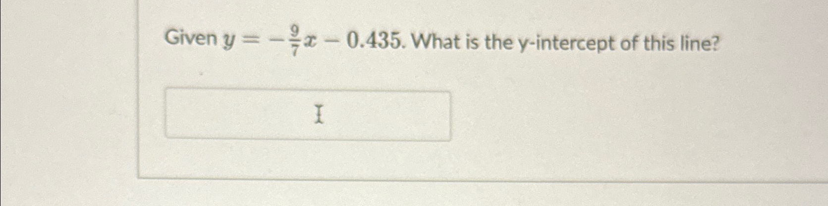 Solved Given y=-97x-0.435. ﻿What is the y-intercept of this | Chegg.com