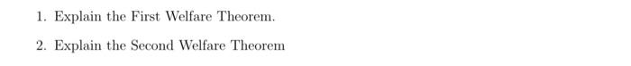 Solved 1. Explain the First Welfare Theorem. 2. Explain the | Chegg.com