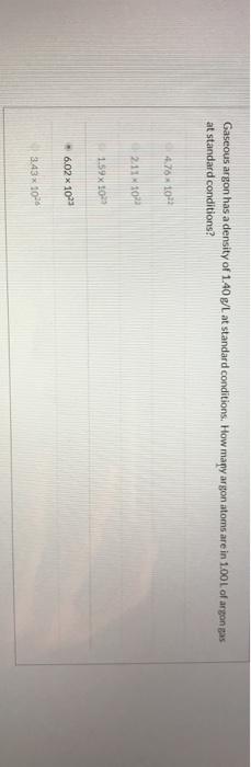 Solved Gaseous argon has a density of 1.40 g/L at standard | Chegg.com