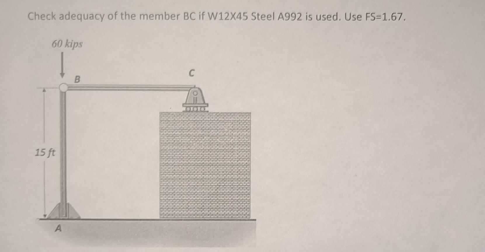 Solved Check adequacy of the member BC if W12X45 Steel A992 | Chegg.com