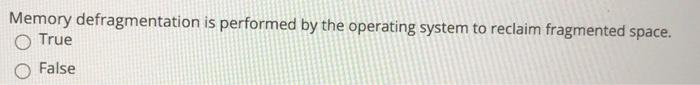 Solved Memory defragmentation is performed by the operating | Chegg.com