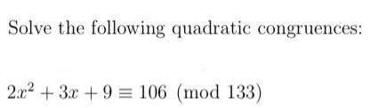Solved Solve the following quadratic congruences: 2.2 + 3x + | Chegg.com