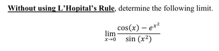 Solved Without using L'Hopital's Rule, determine the | Chegg.com