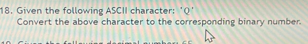 Solved Given the following ASCII character: ' Q 'Convert the | Chegg.com
