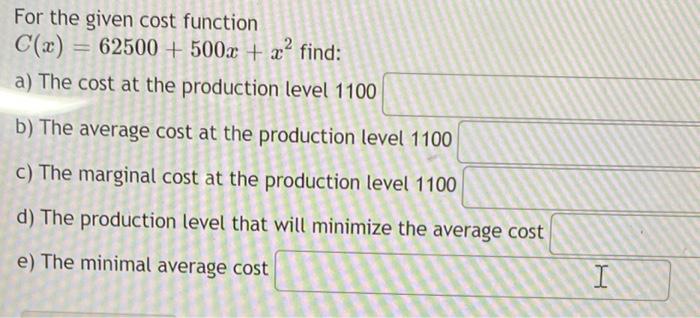 Solved For the given cost function C(x) = 62500 + 500.c + x2 | Chegg.com
