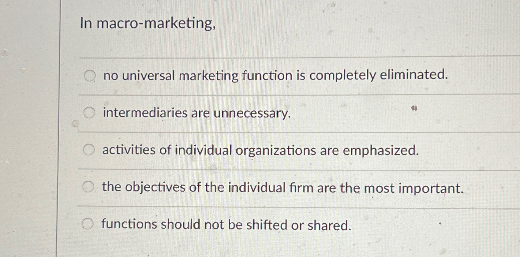 Solved In macro-marketing,no universal marketing function is | Chegg.com