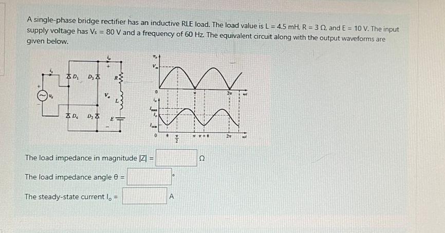 A single-phase bridge rectifier has an inductive RLE | Chegg.com