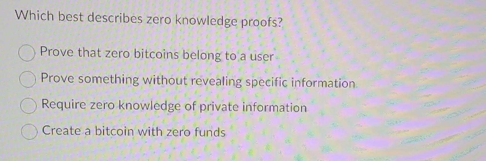 Solved Which best describes zero knowledge proofs? Prove | Chegg.com Solved Which best describes zero knowledge proofs? Prove | Chegg.com
