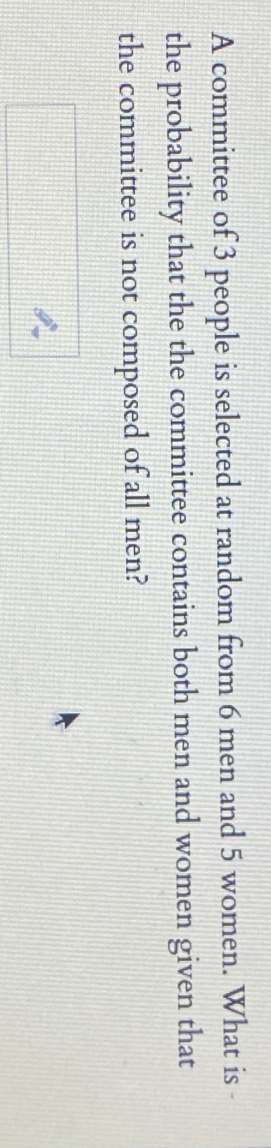 Solved A committee of 3 ﻿people is selected at random from 6 | Chegg.com