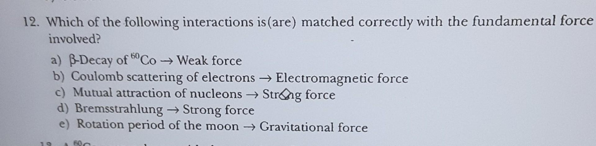 Solved 12. Which of the following interactions is(are) | Chegg.com