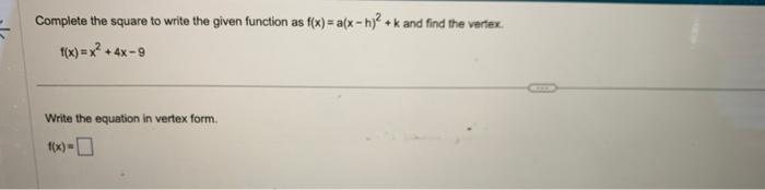 Solved Complete the square to write the given function as | Chegg.com