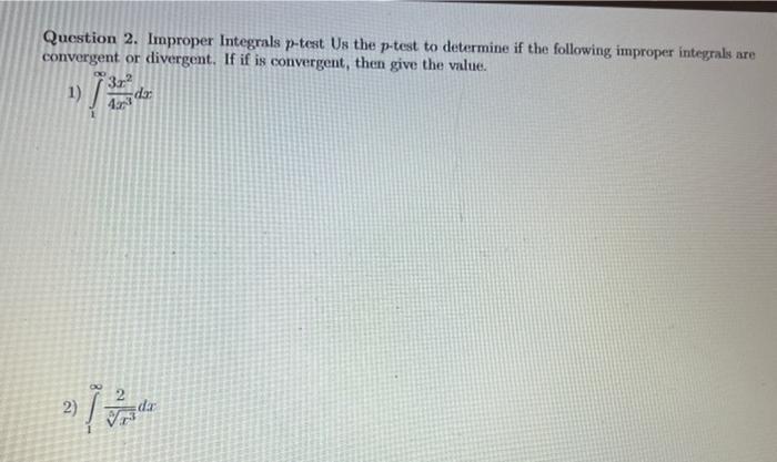 Solved Question 2. Improper Integrals p-test Us the p-test | Chegg.com