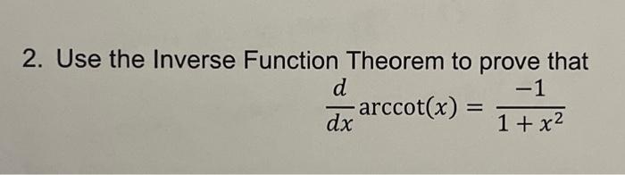 Solved 2. Use the Inverse Function Theorem to prove that | Chegg.com