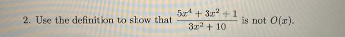 Solved 2. Use the definition to show that 5x4 + 3x2 + 1 3.x2 | Chegg.com