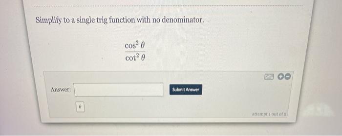 Solved Simplify to a single trig function with no | Chegg.com
