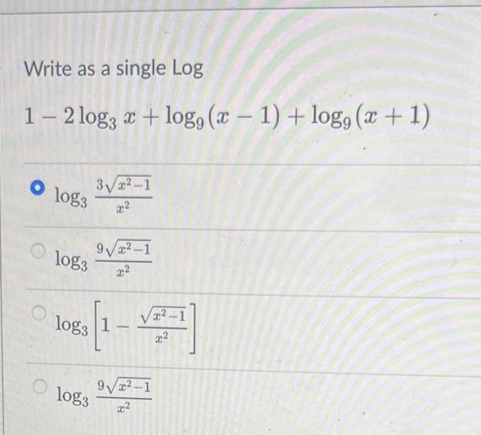 Solved Write as a single Log 1−2log3x+log9(x−1)+log9(x+1) | Chegg.com