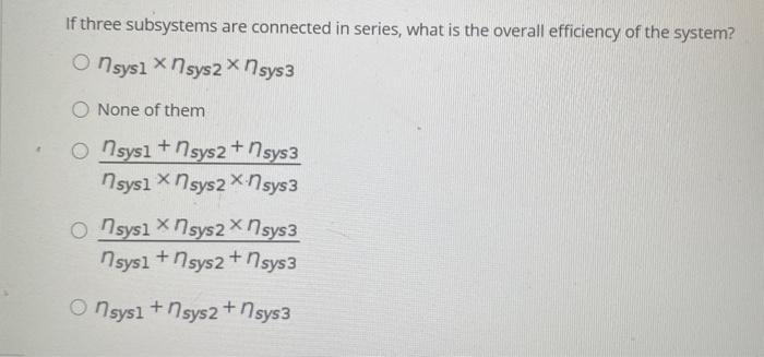Solved If three subsystems are connected in series, what is | Chegg.com