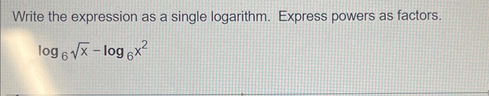 Solved Write the expression as a single logarithm. Express | Chegg.com
