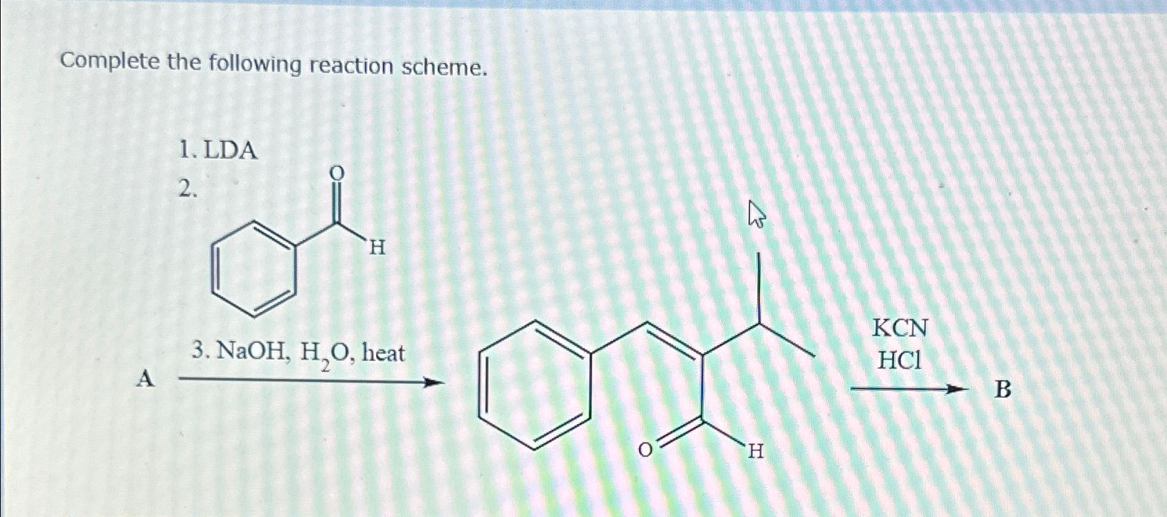 Solved Complete the following reaction scheme.LDANaOH,H2O, | Chegg.com