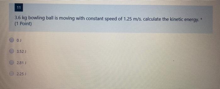 Solved 11 3.6 kg bowling ball is moving with constant speed | Chegg.com