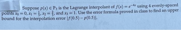Solved Suppose p(x)∈P3 is the Lagrange interpolant of | Chegg.com