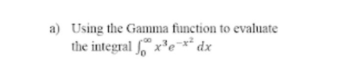 Solved a) Using the Gamma function to evaluate the integral | Chegg.com