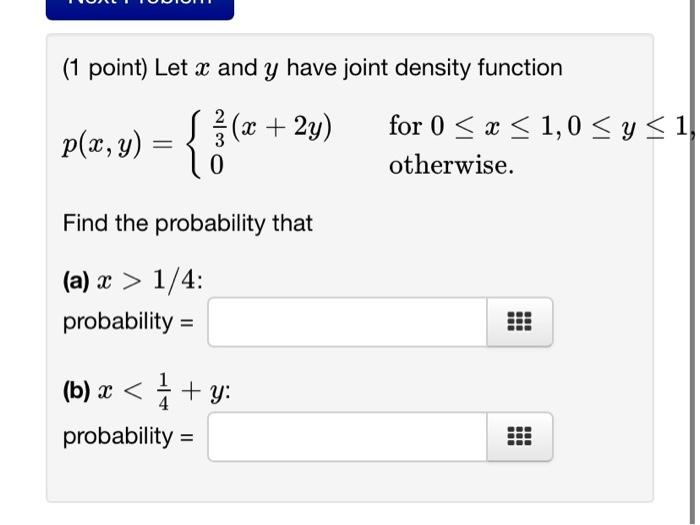 Solved (1 point) Let x and y have joint density function | Chegg.com