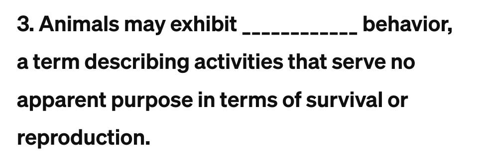 Solved 3. Animals may exhibit behavior, a term describing | Chegg.com