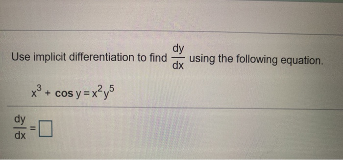 Solved dy Use implicit differentiation to find using the | Chegg.com