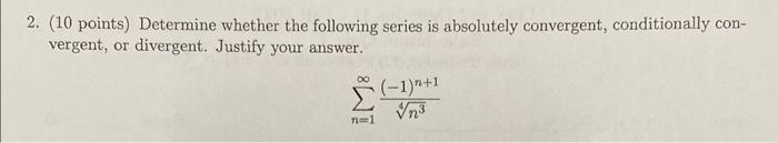 Solved 2. (10 points) Determine whether the following series | Chegg.com
