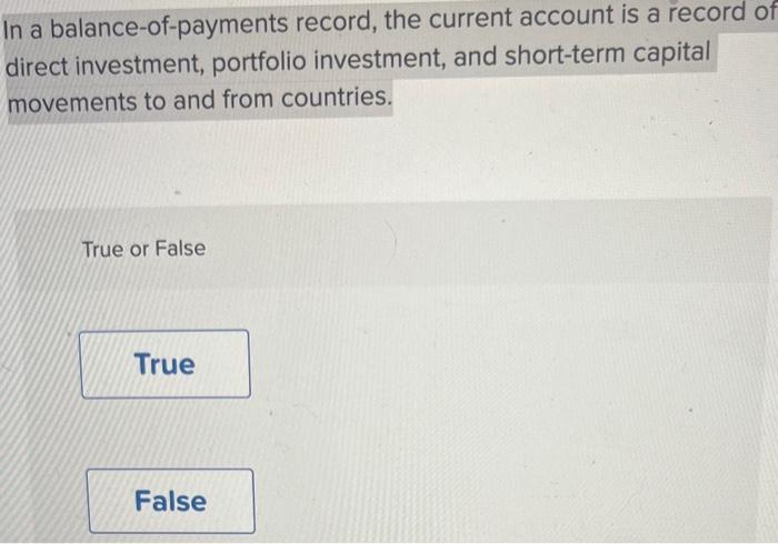 Solved In a balance-of-payments record, the current account | Chegg.com