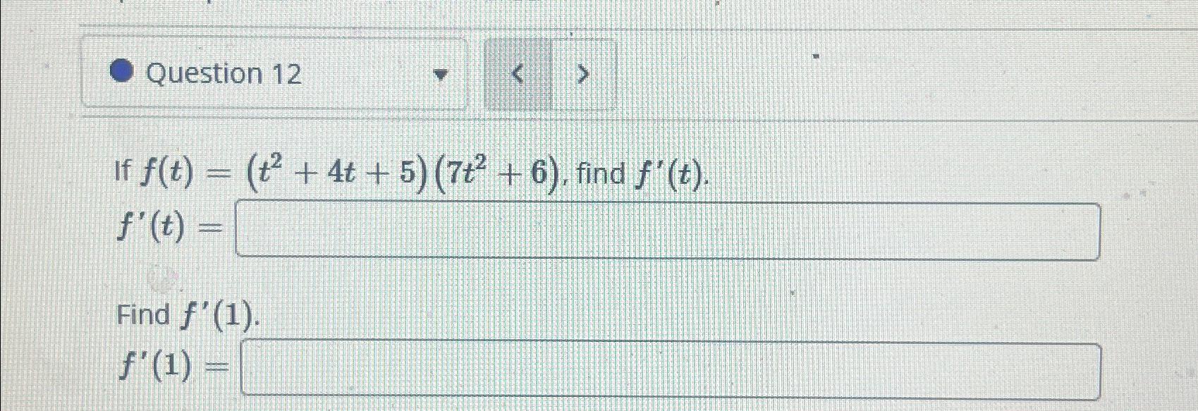 Solved Question 12if F T T2 4t 5 7t2 6 ﻿find