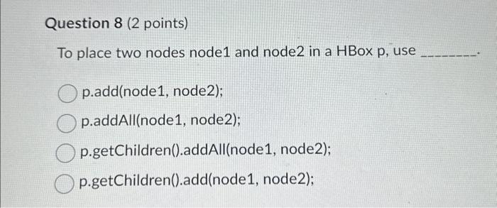 Solved To place two nodes node1 and node 2 in a HBox p, use | Chegg.com
