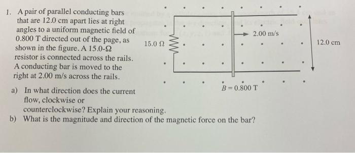 Solved 1. A pair of parallel conducting bars that are 12.0 | Chegg.com