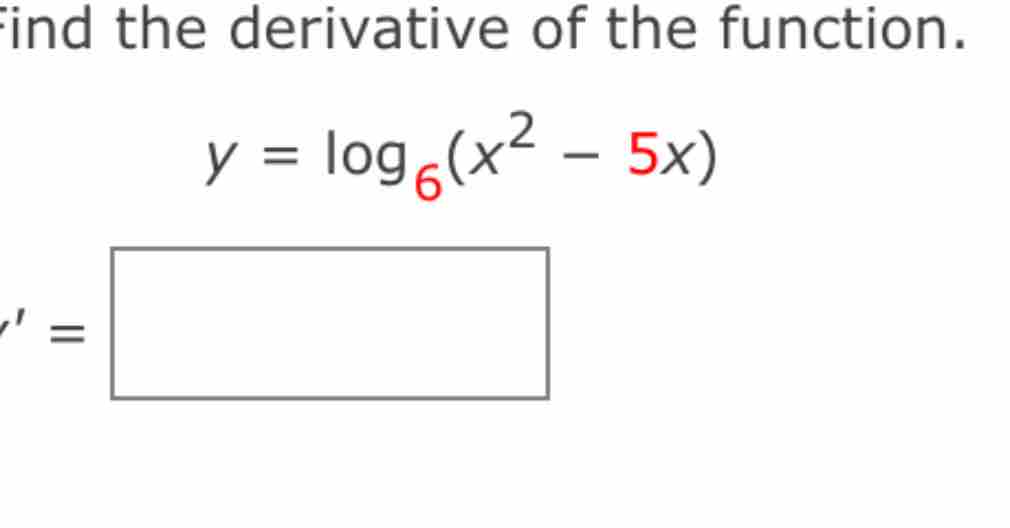 Solved Ind The Derivative Of The Function Y Log6 X2 5x