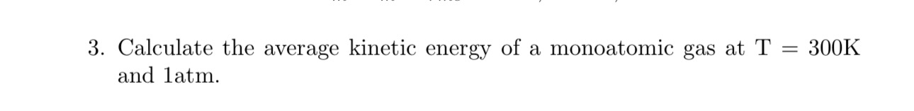 Solved Calculate the average kinetic energy of a monoatomic | Chegg.com
