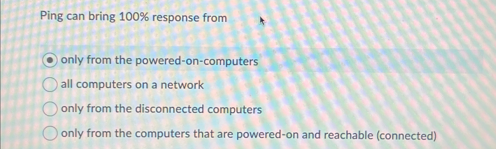 Solved Ping can bring 100% ﻿response fromonly from the | Chegg.com
