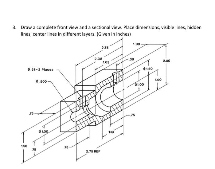 Solved Draw a complete front view and a sectional view. | Chegg.com