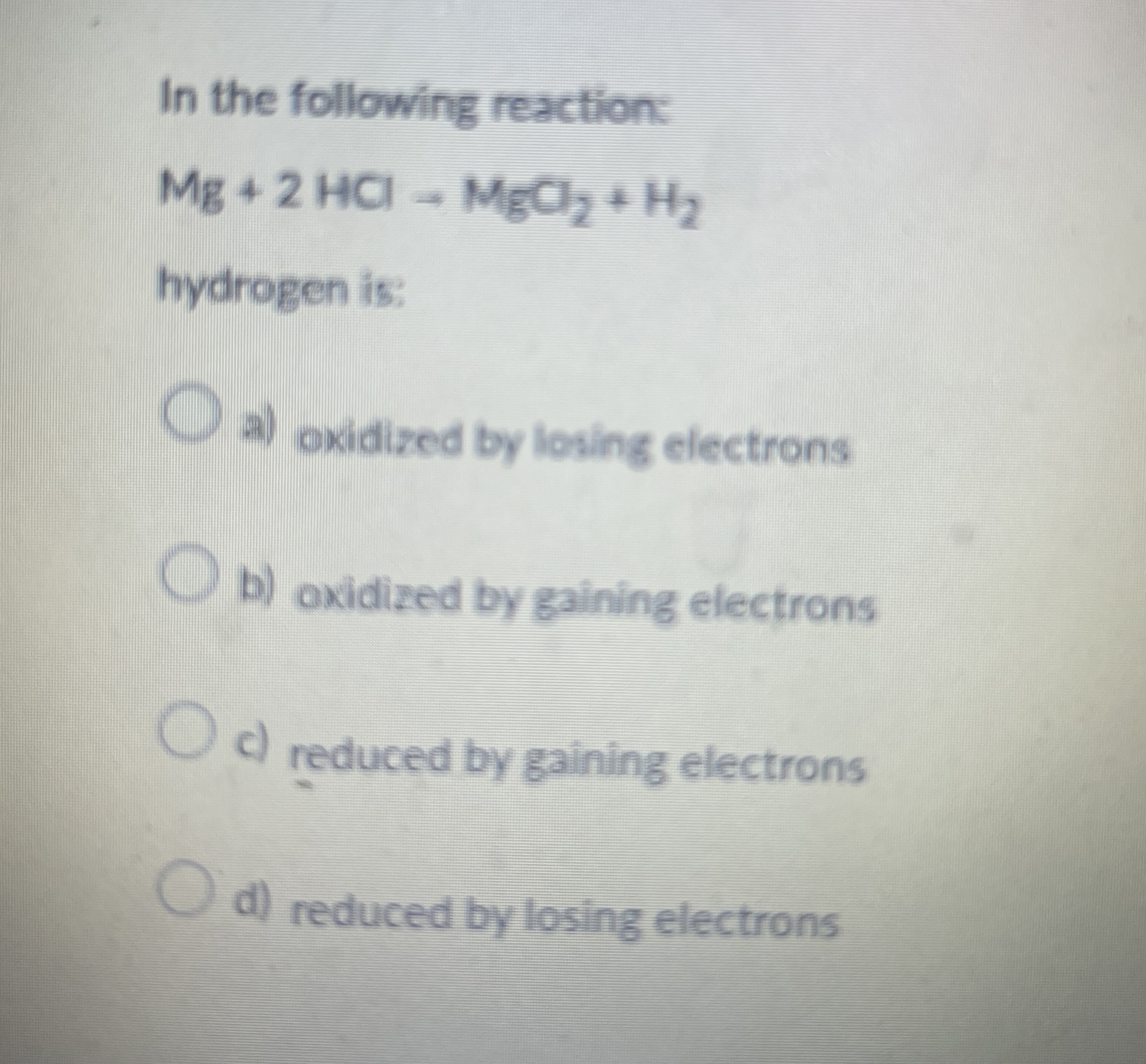 Solved In the following reaction:Mg+2HCl-MgCl2+H2hydrogen | Chegg.com