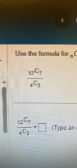 Solved Use the formula for C n 12 C7 4C3 12 C₂ 4 C3
